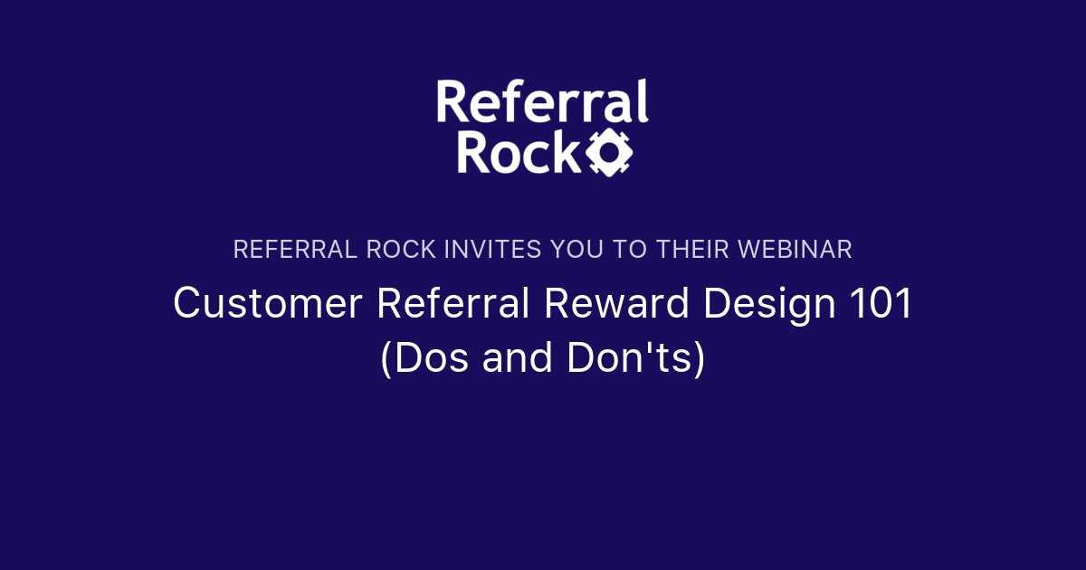 Customer Referral Reward Design 101 (Dos and Don'ts) | Referral Rock