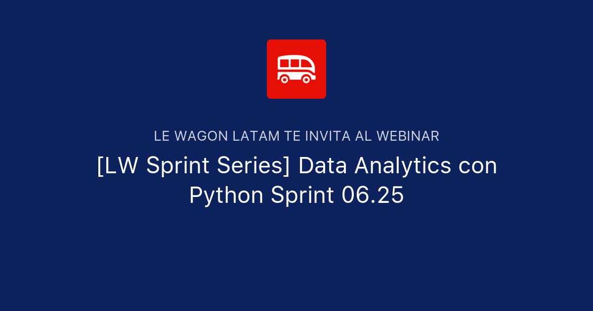 [LW Sprint Series] Data Analytics con Python Sprint 06.25 | Le Wagon Latam
