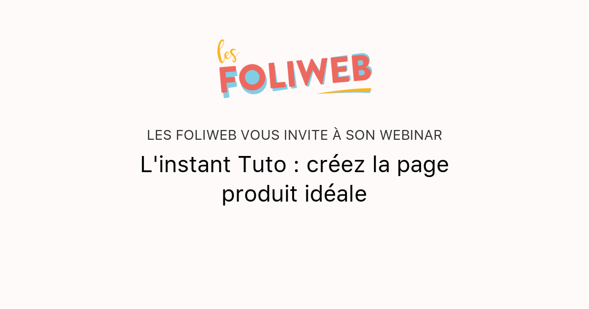 L'instant Tuto : créez la page produit idéale | Les Foliweb
