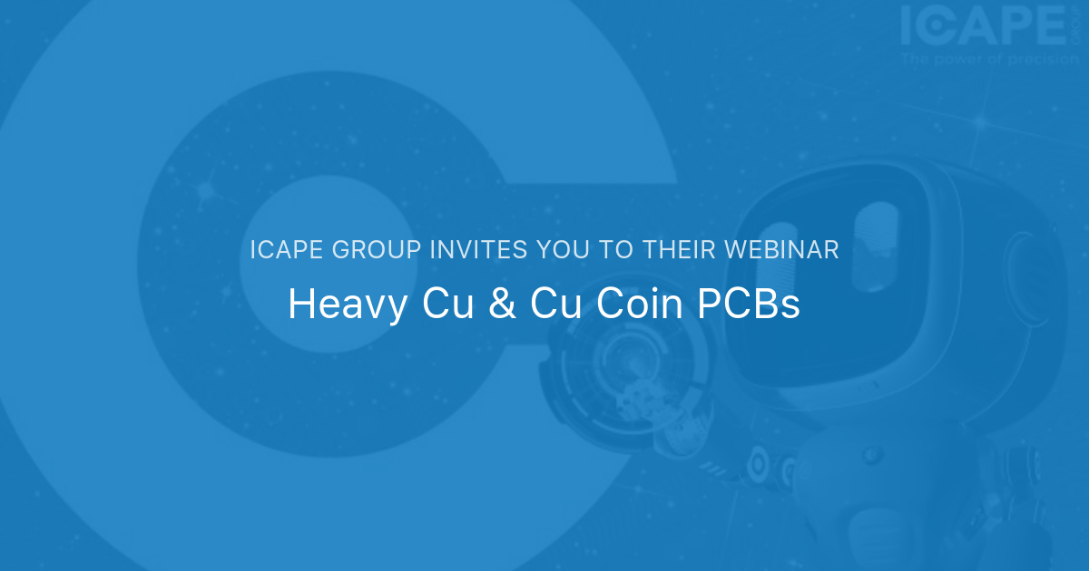 Heavy Cu & Cu Coin PCBs | ICAPE Group