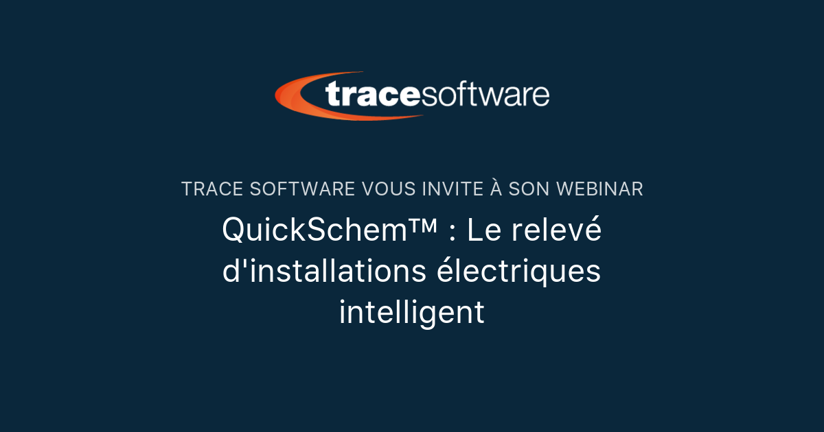QuickSchem™ : Le relevé d'installations électriques intelligent | Trace Software