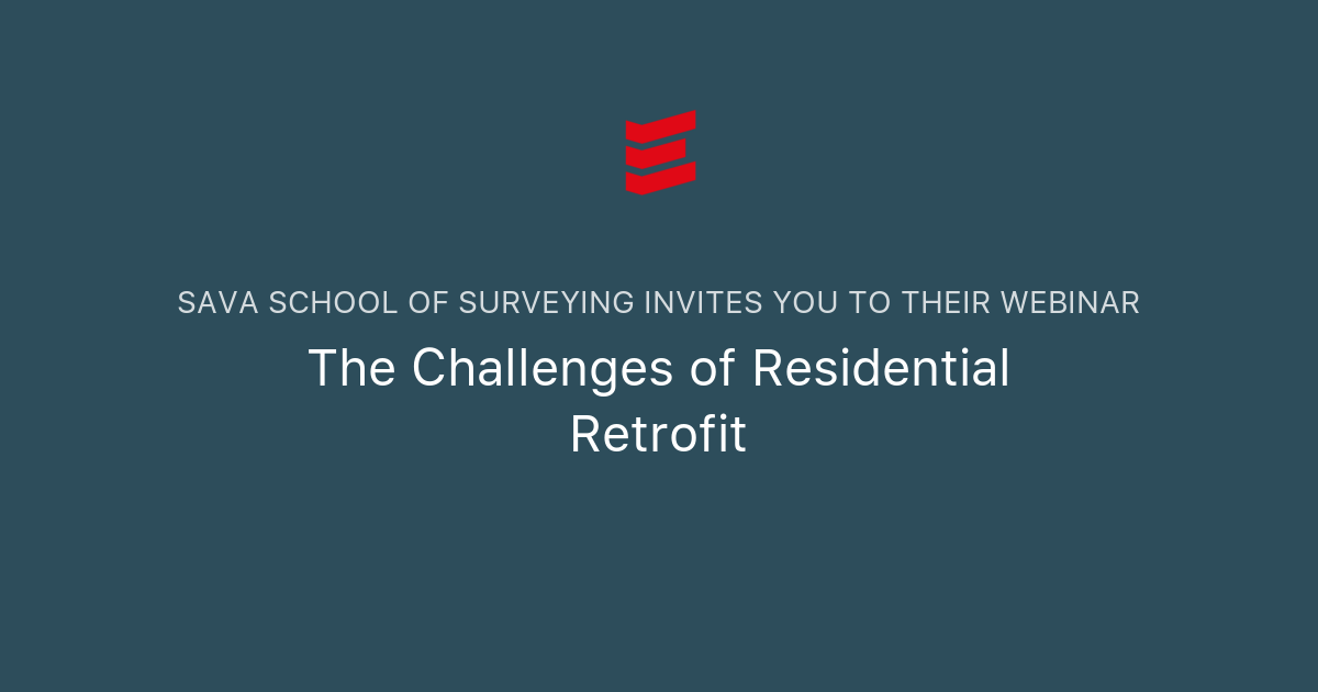 The Challenges of Residential Retrofit | Sava School of Surveying