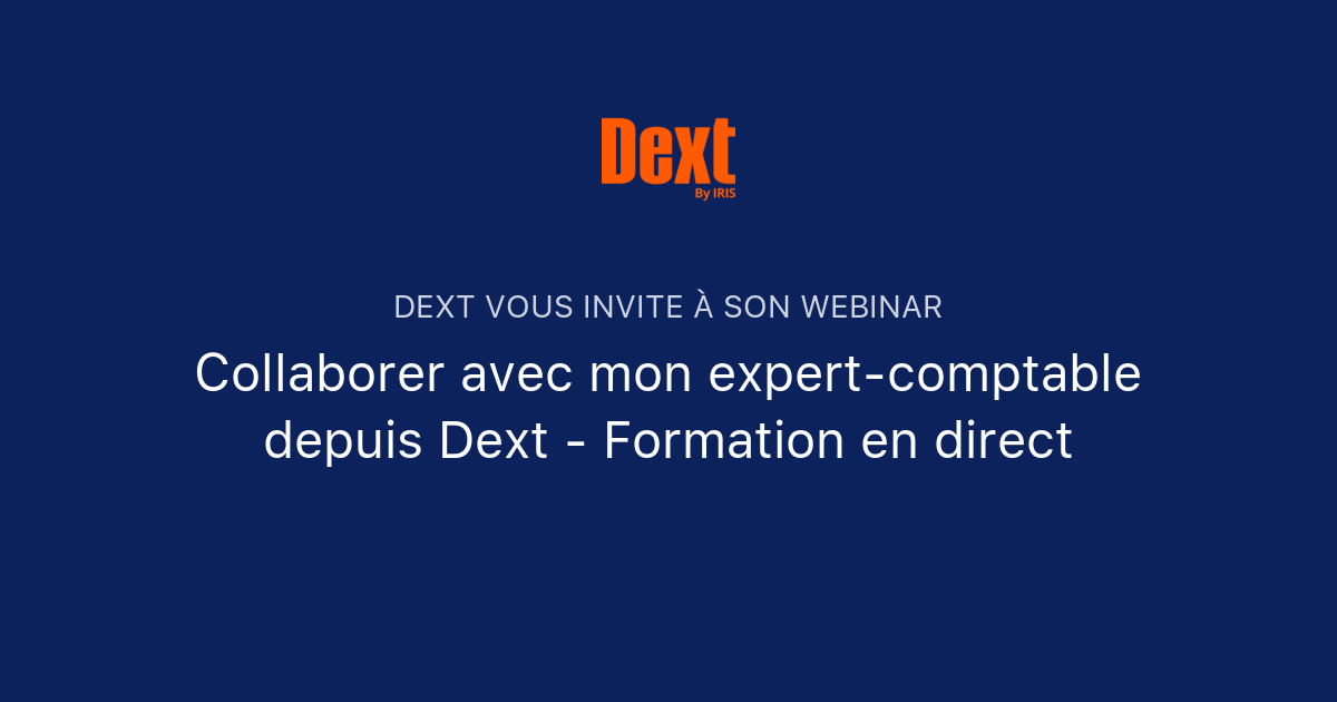 Collaborer avec mon expert-comptable depuis Dext - Formation en direct ...