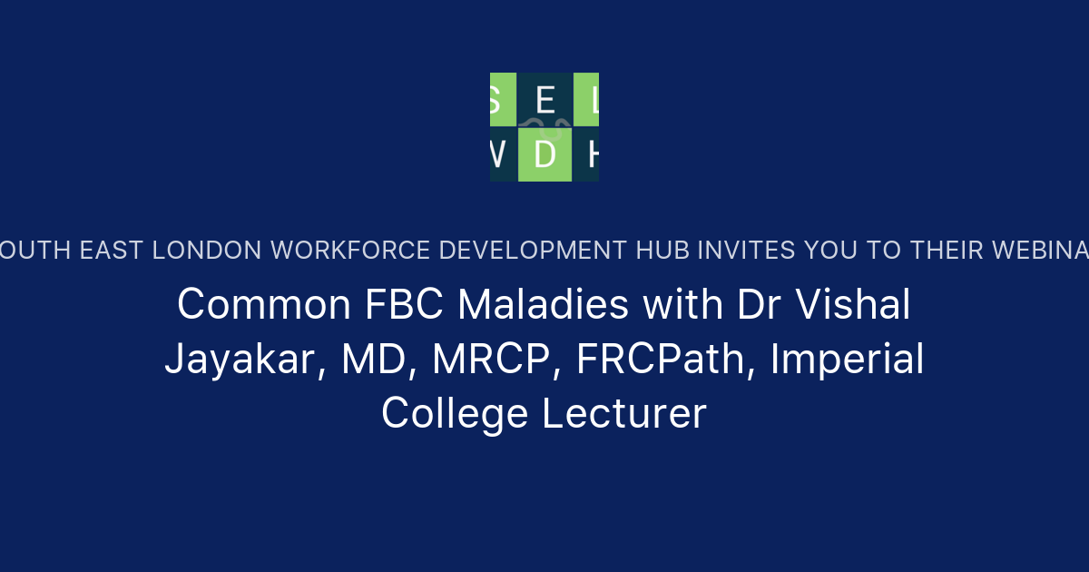Common FBC Maladies with Dr Vishal Jayakar, MD, MRCP, FRCPath, Imperial ...