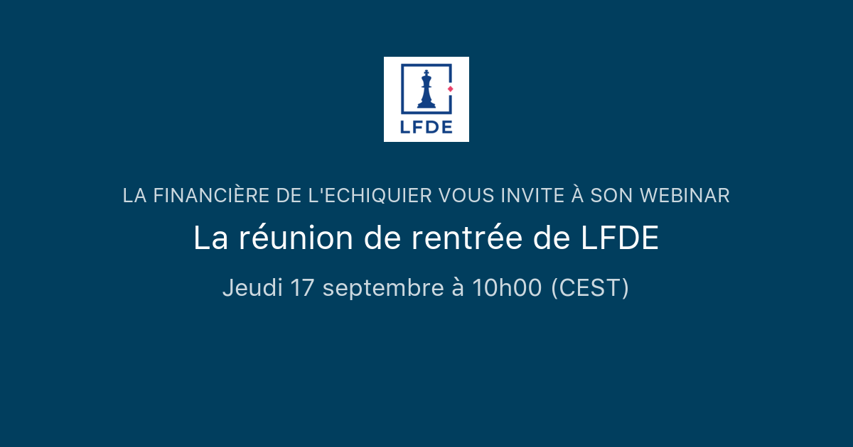La réunion de rentrée de LFDE | La Financière de L'Echiquier