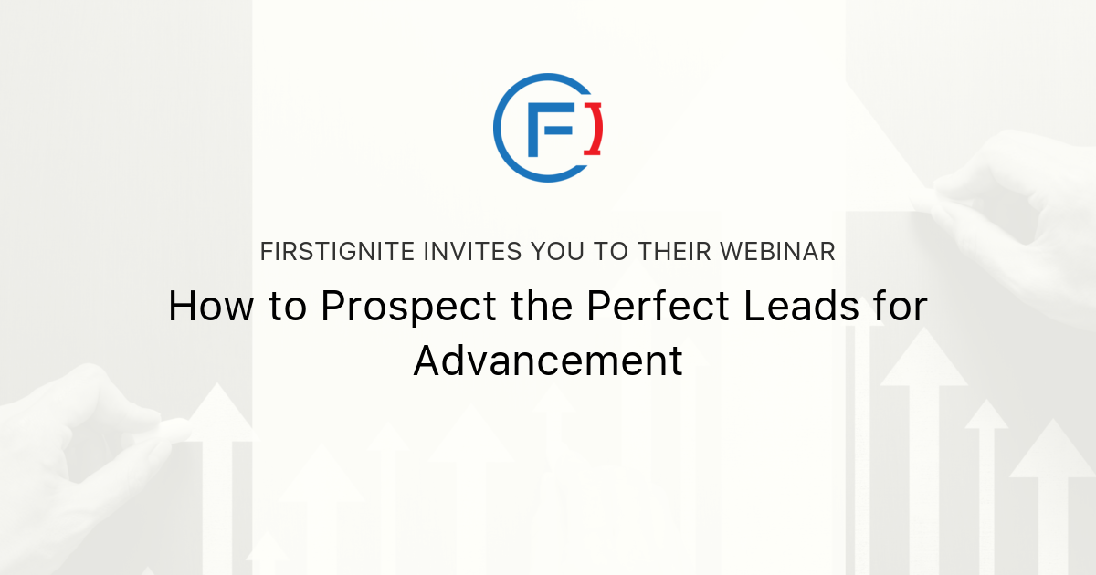 How to Prospect the Perfect Leads for Advancement | FirstIgnite