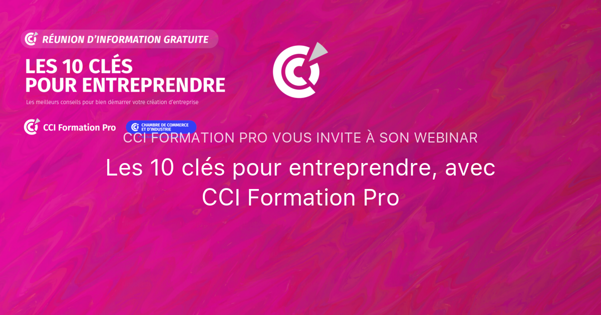 Les 10 clés pour entreprendre, avec CCI Formation Pro | CCI Formation Pro