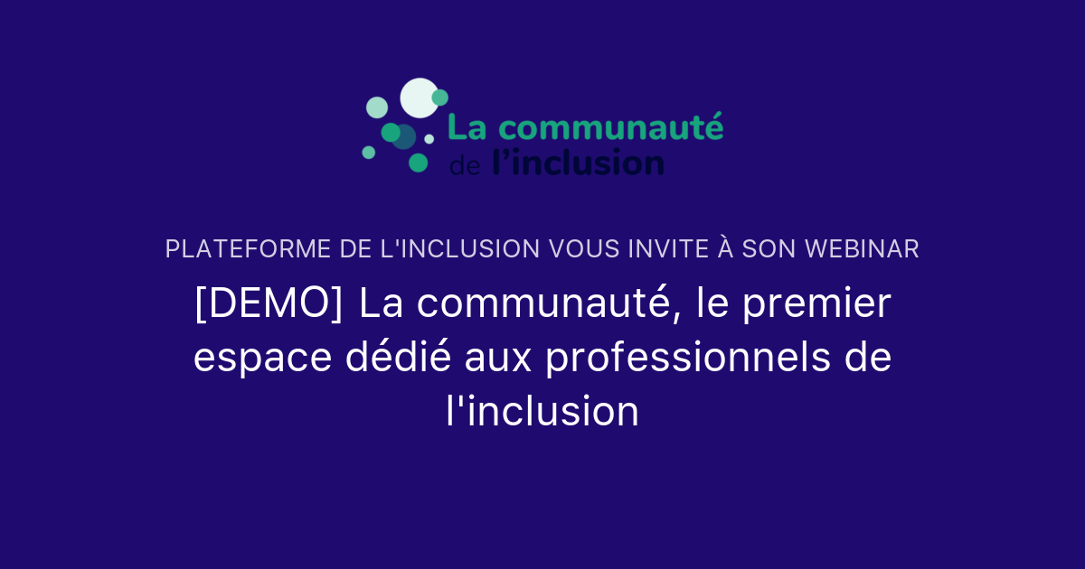[DEMO] La communauté, le premier espace dédié aux professionnels de l'inclusion | La Plateforme ...