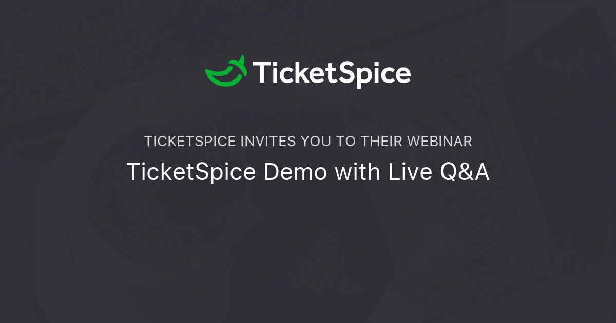 TicketSpice Demo with Live Q&A | TicketSpice