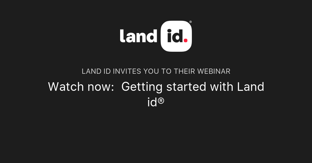 Watch now: Getting started with Land id® | Land id