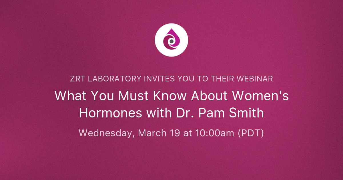 What You Must Know About Women's Hormones with Dr. Pam Smith | ZRT Laboratory