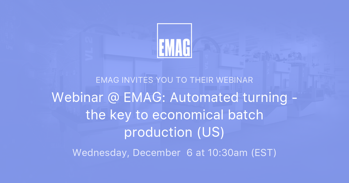 Webinar @ EMAG: Automated turning - the key to economical batch ...