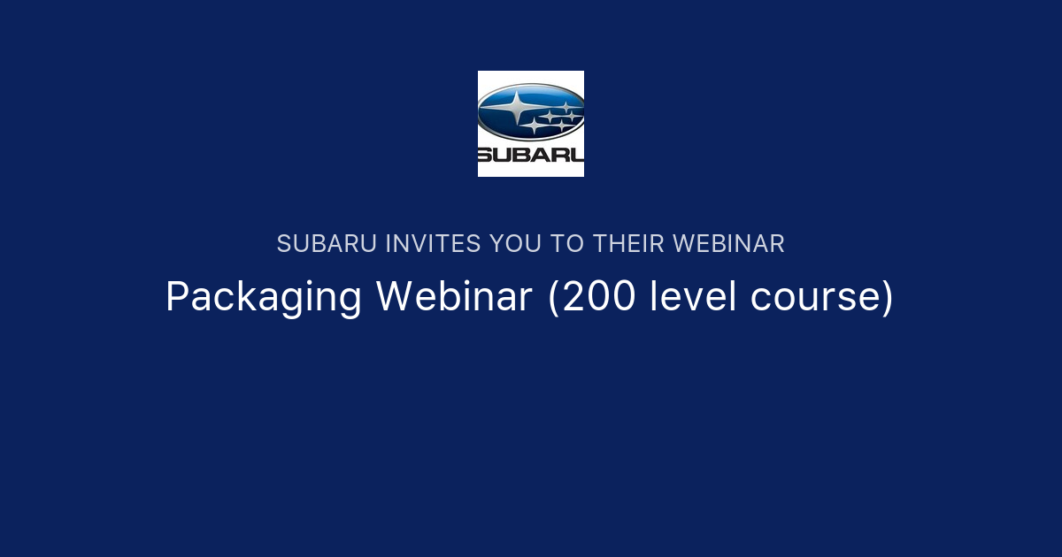 Packaging Webinar (200 level course) | Subaru
