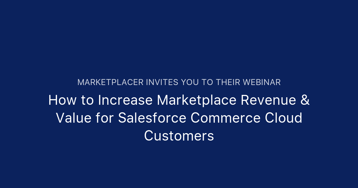 How to Increase Marketplace Revenue & Value for Salesforce Commerce ...