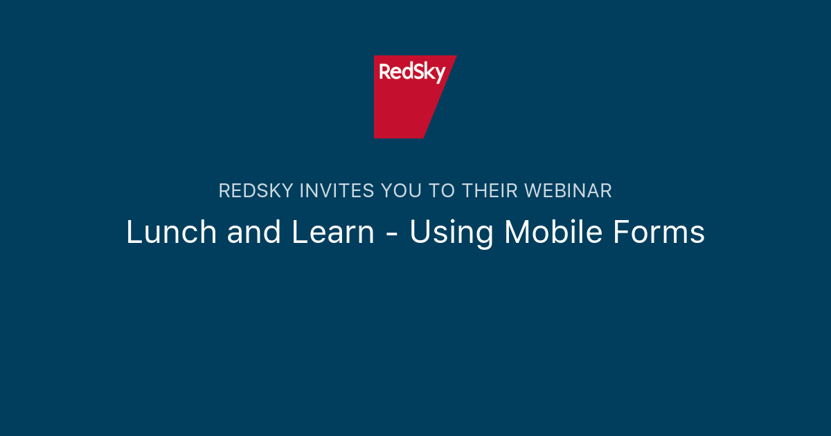 Lunch and Learn - Using Mobile Forms | RedSky