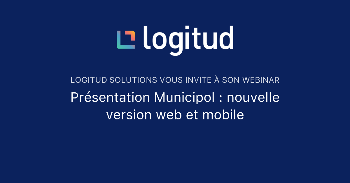 Présentation Municipol : nouvelle version web et mobile | LOGITUD SOLUTIONS