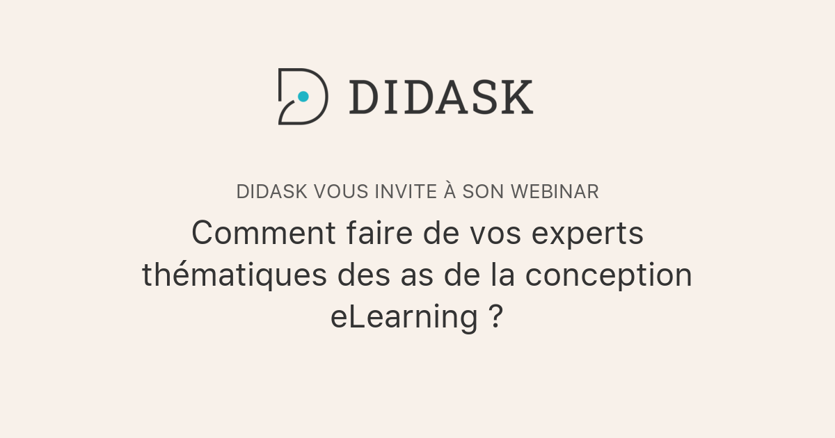 Comment faire de vos experts thématiques des as de la conception eLearning ? | Didask