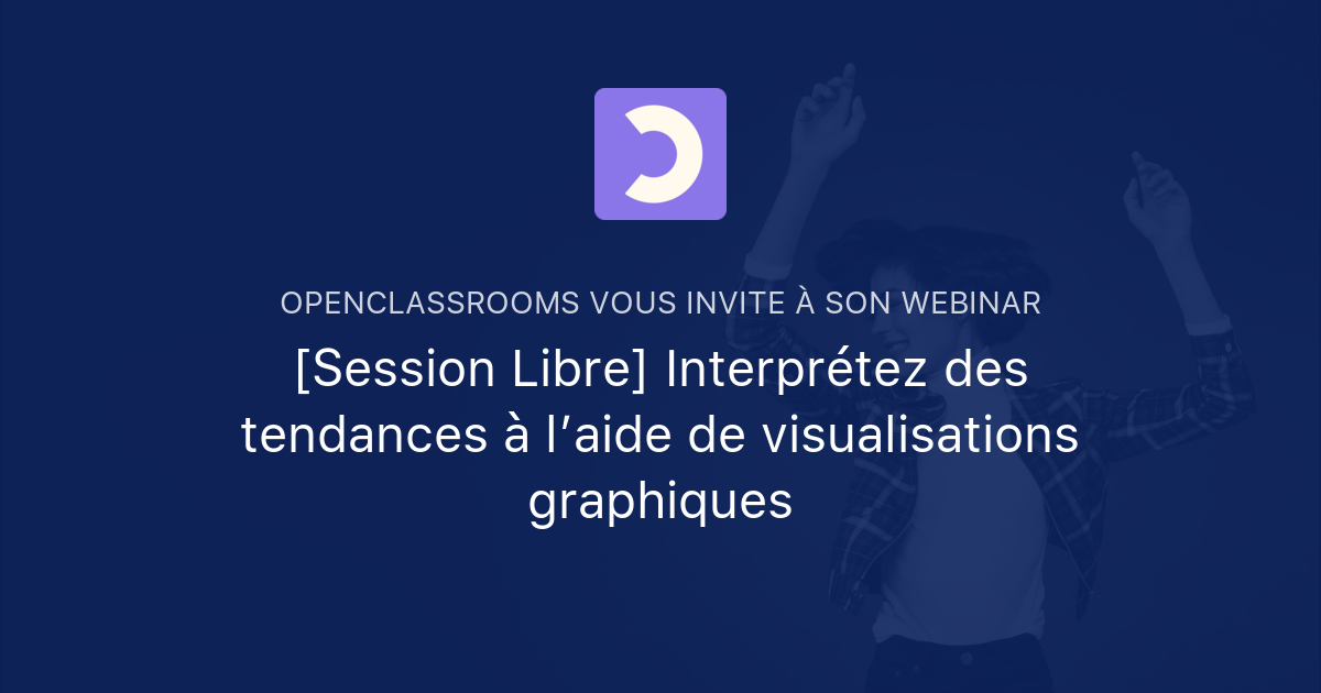 [Session Libre] Interprétez des tendances à l’aide de visualisations ...