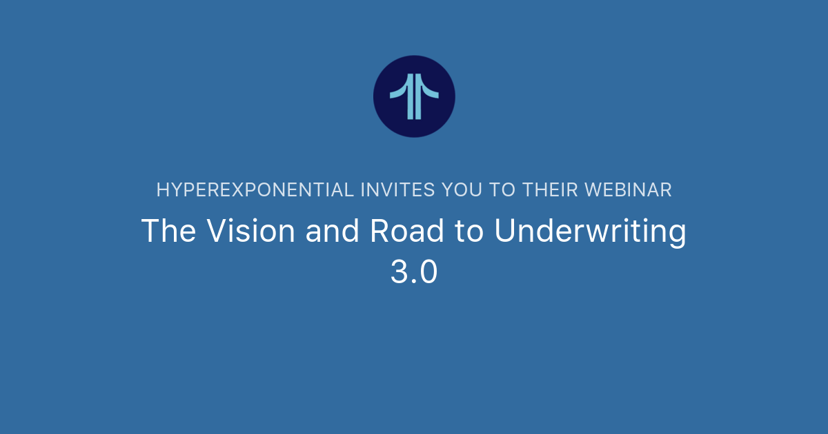 The Vision and Road to Underwriting 3.0 | hyperexponential