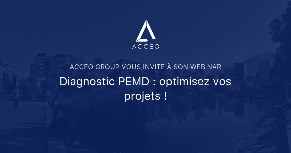 Diagnostic PEMD : optimisez vos projets ! | ACCEO Group