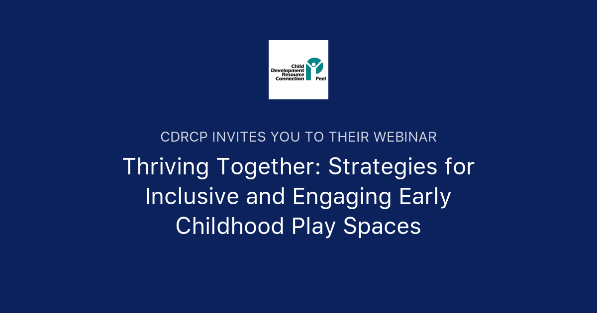 Thriving Together: Strategies for Inclusive and Engaging Early Childhood Play Spaces | CDRCP