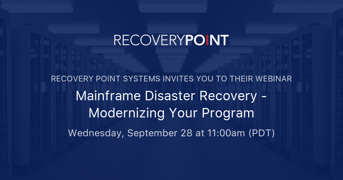 Mainframe Disaster Recovery - Modernizing Your Program | Recovery Point ...