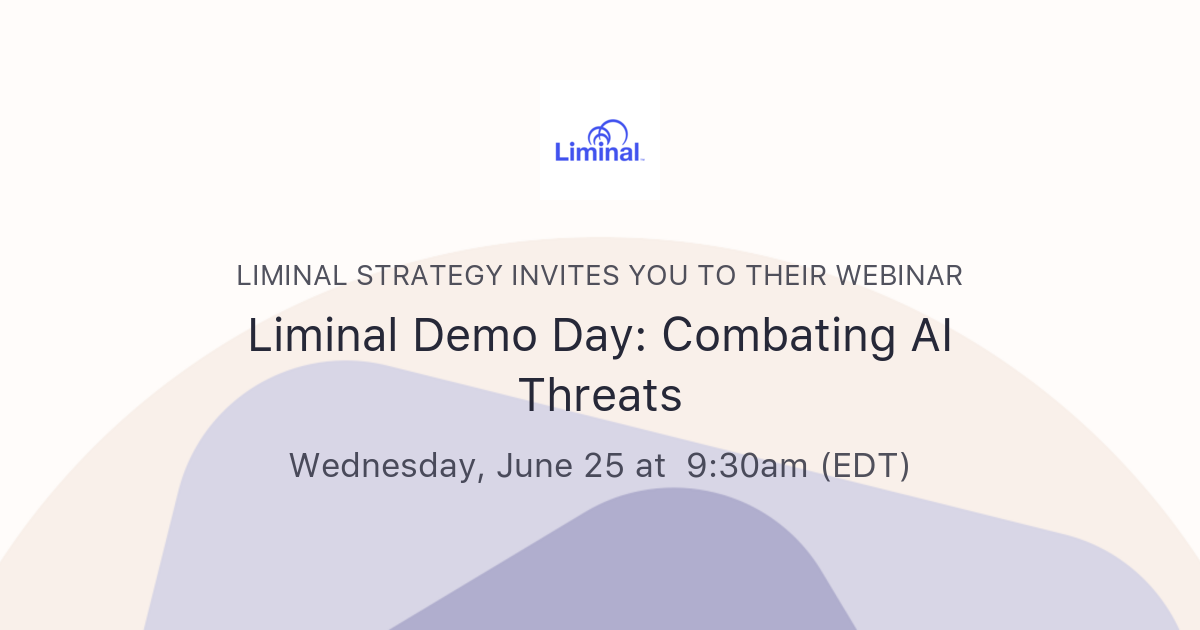 Liminal Demo Day: Combating AI Threats | Liminal Strategy
