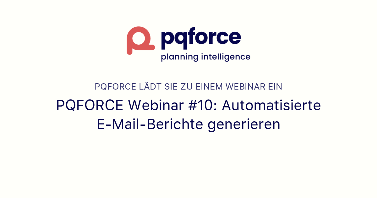 PQFORCE Webinar #10: Automatisierte E-Mail-Berichte generieren | PQFORCE