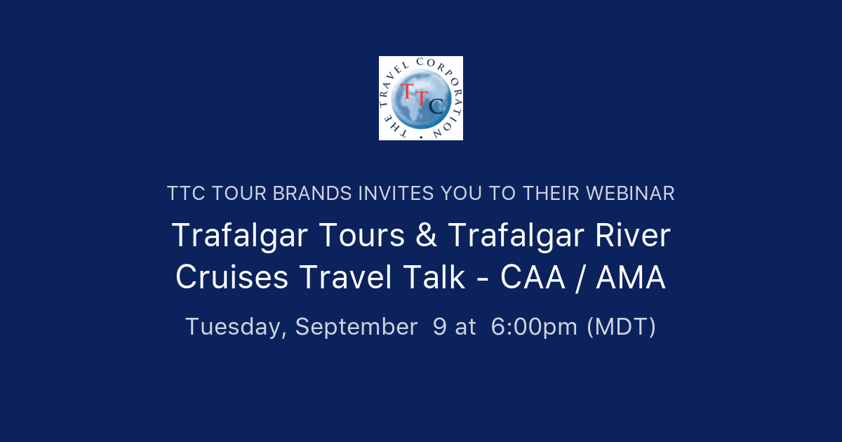 Trafalgar Tours & Trafalgar River Cruises Travel Talk - CAA / AMA | TTC ...
