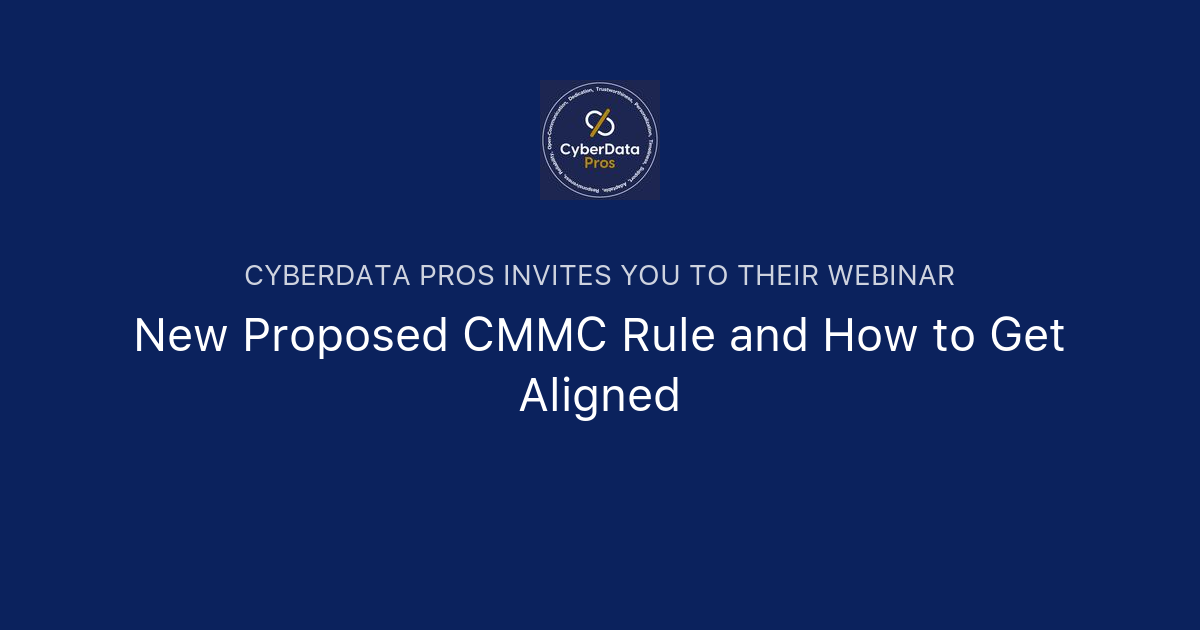 New Proposed CMMC Rule and How to Get Aligned | CyberData Pros