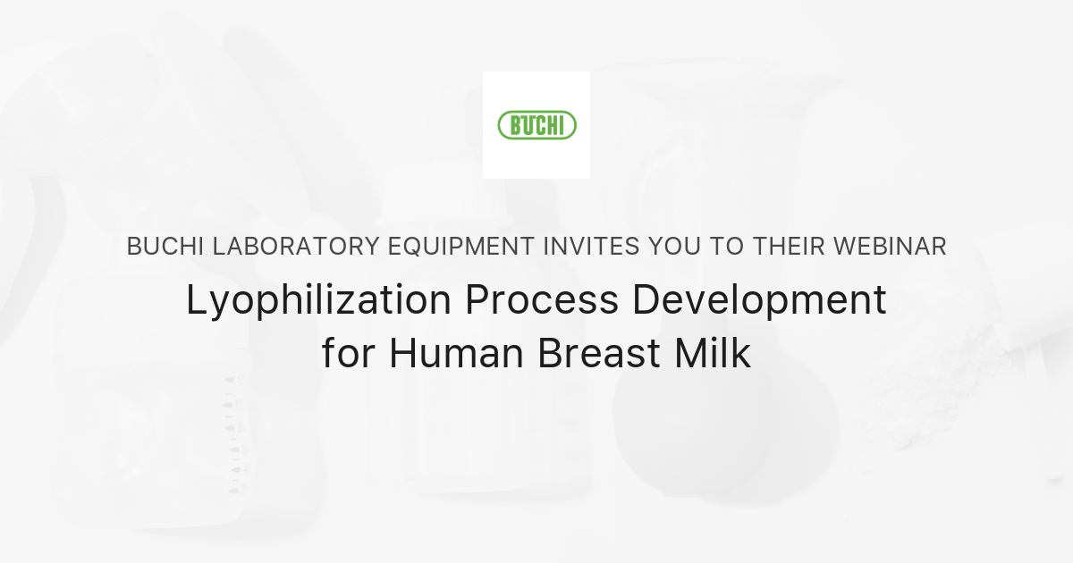 Lyophilization Process Development For Human Breast Milk Buchi Laboratory Equipment