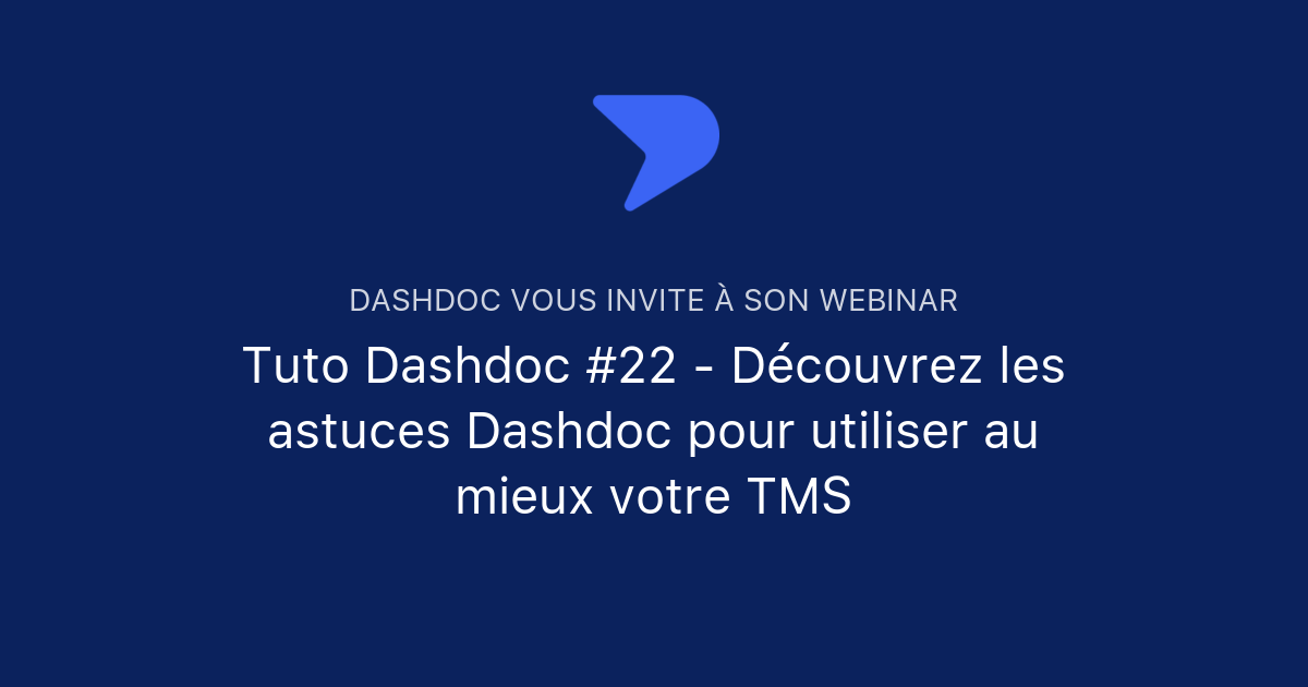 Tuto Dashdoc #22 - Découvrez les astuces Dashdoc pour utiliser au mieux votre TMS | Dashdoc