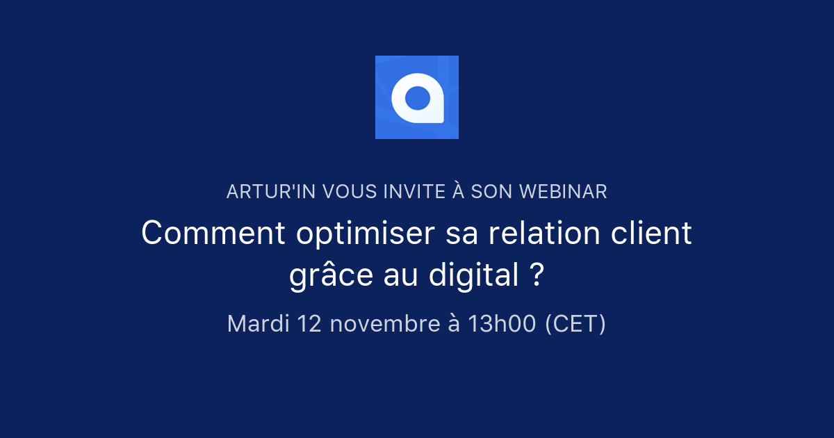 Comment optimiser sa relation client grâce au digital ? | Artur'In