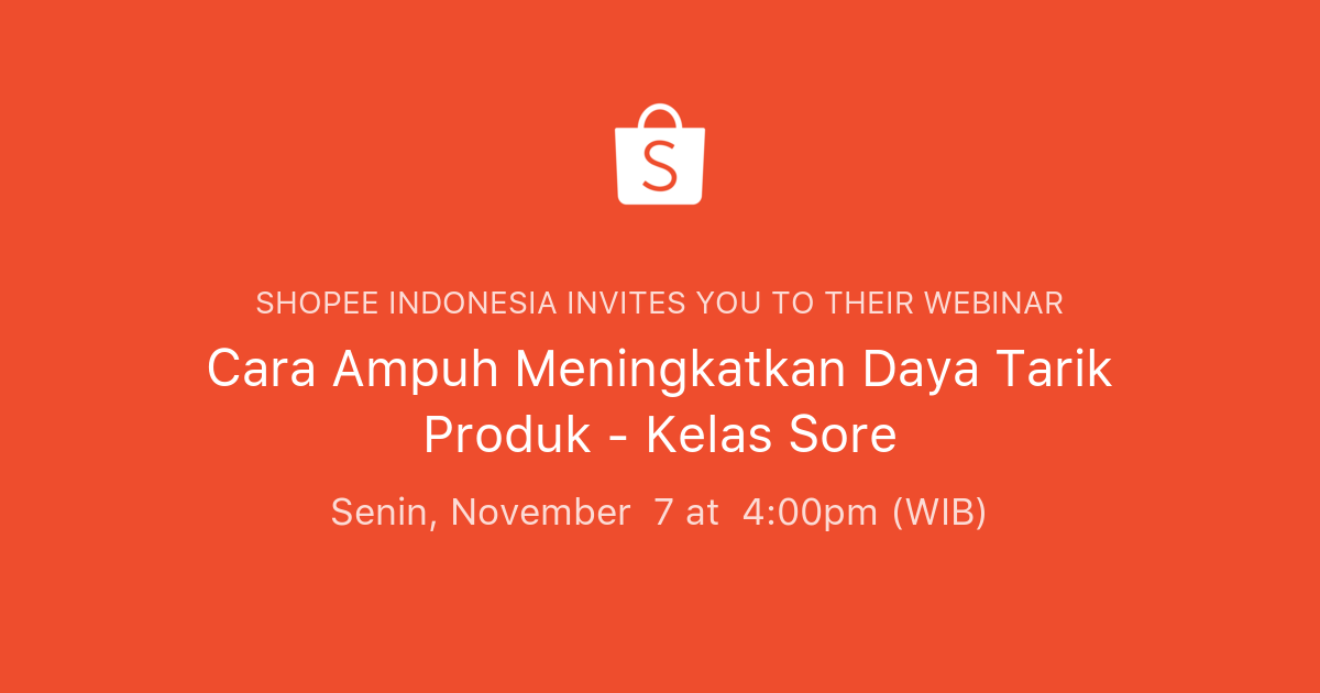 Cara Ampuh Meningkatkan Daya Tarik Produk - Kelas Sore | Shopee Indonesia