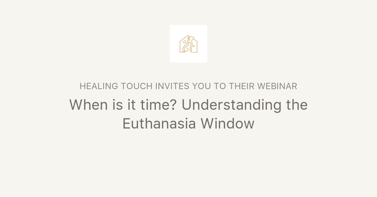 When is it time? Understanding the Euthanasia Window | Healing Touch