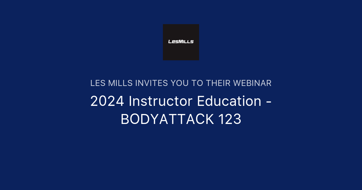 2024 Instructor Education - BODYATTACK 123 | Les Mills