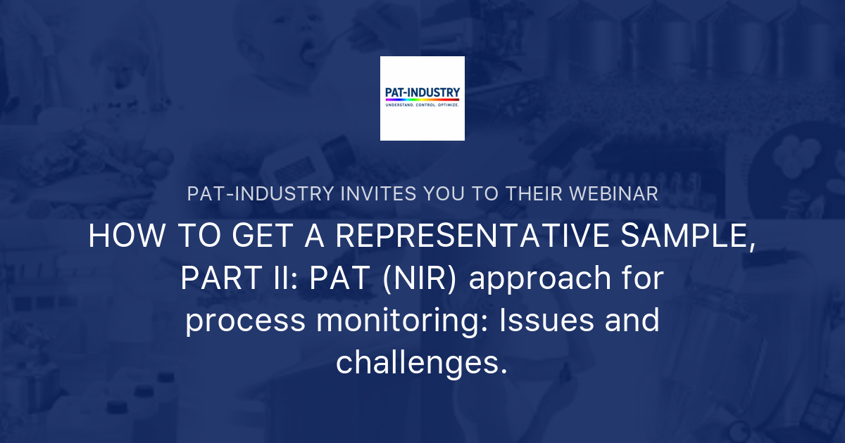 HOW TO GET A REPRESENTATIVE SAMPLE, PART II: PAT (NIR) approach for ...