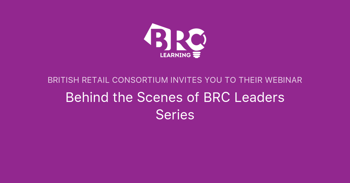 Behind the Scenes of BRC Leaders Series | British Retail Consortium