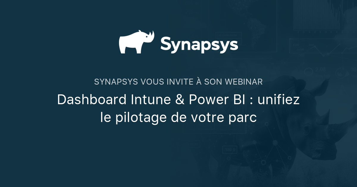 Dashboard Intune & Power BI : unifiez le pilotage de votre parc | Synapsys