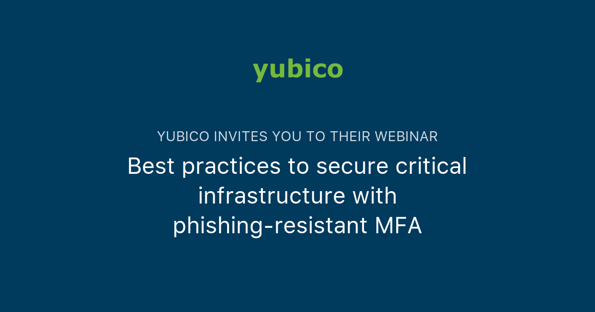 Best practices to secure critical infrastructure with phishing-resistant MFA | Yubico