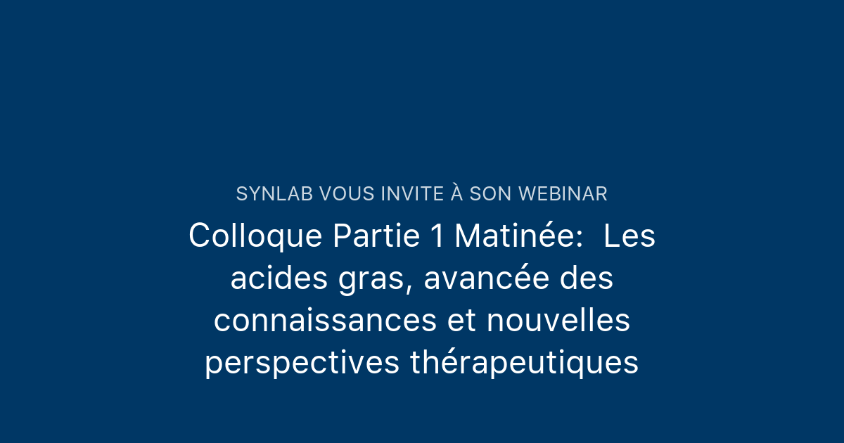 Colloque Partie 1 Matinée: Les acides gras, avancée des connaissances et nouvelles perspectives ...