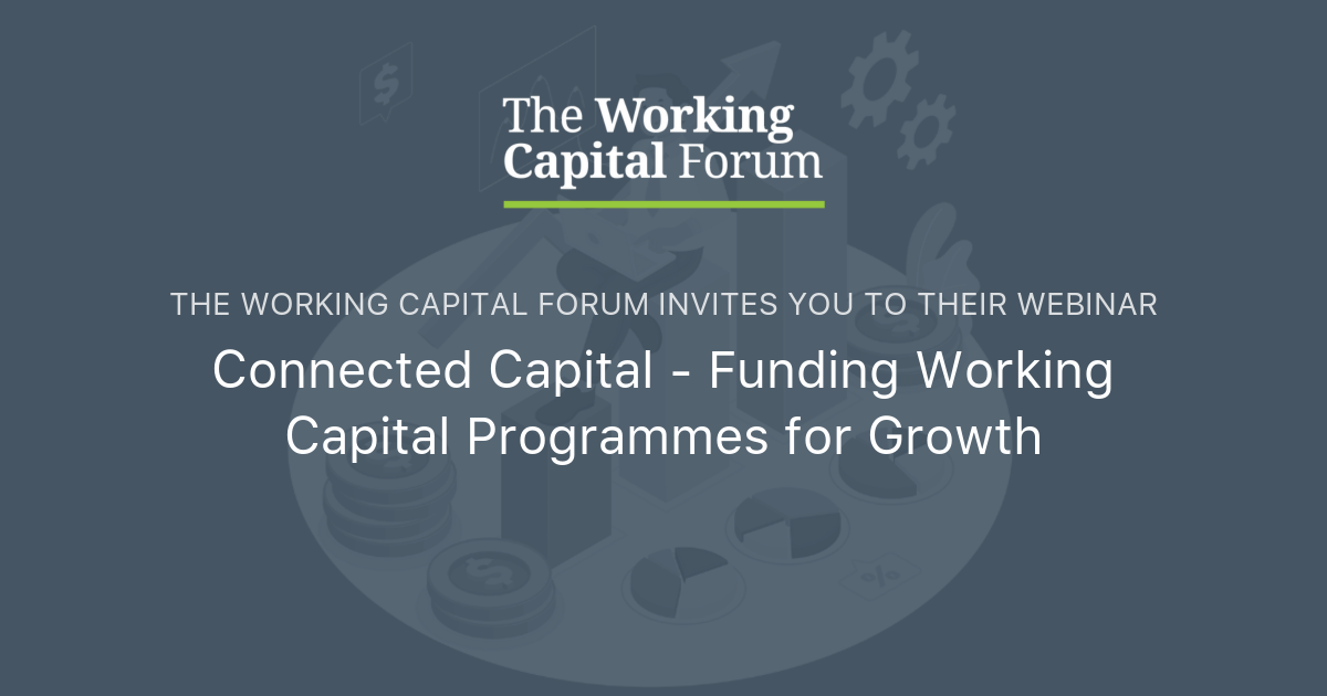 Connected Capital - Funding Working Capital Programmes for Growth | The Working Capital Forum