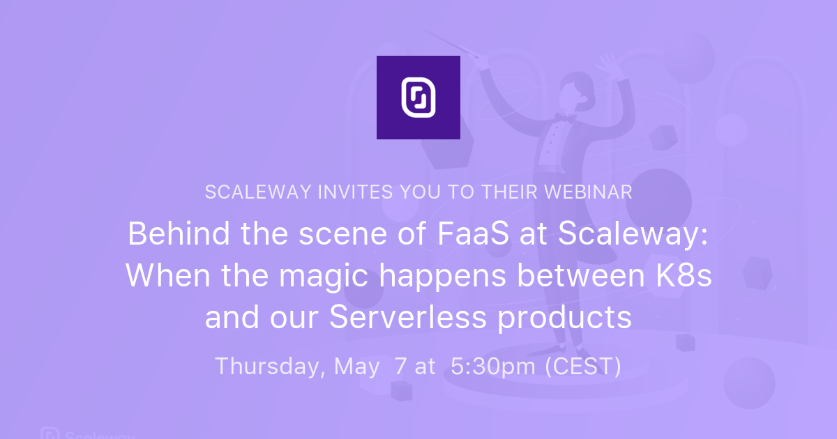 Behind The Scene Of Faas At Scaleway When The Magic Happens Between K8s And Our Serverless