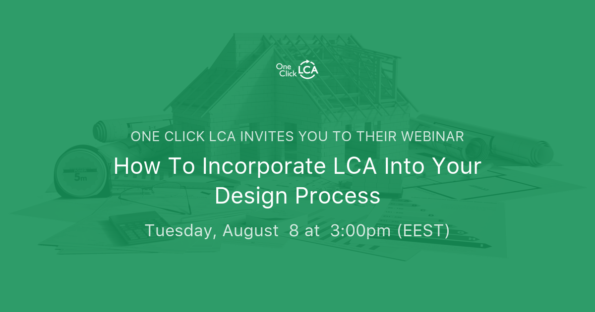 How To Incorporate LCA Into Your Design Process | One Click LCA