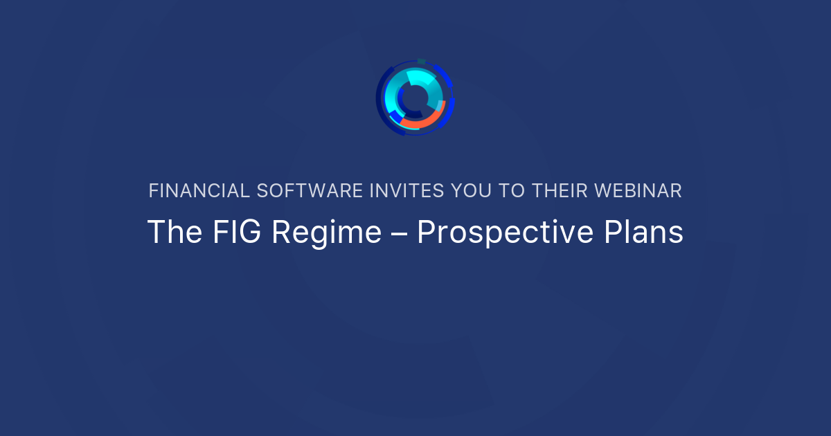 The FIG Regime – Prospective Plans | Financial Software