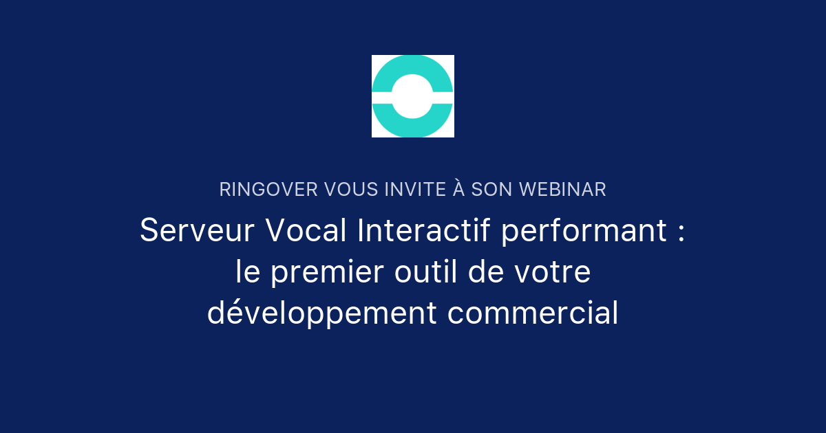 Serveur Vocal Interactif performant : le premier outil de votre développement commercial | Ringover
