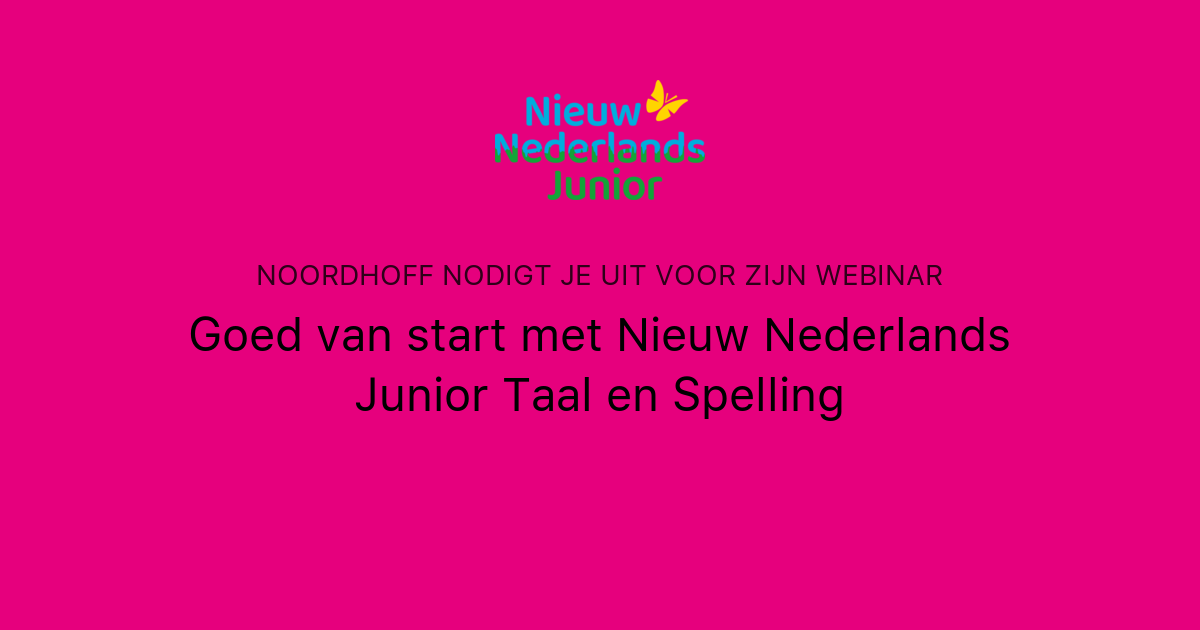 Goed van start met Nieuw Nederlands Junior Taal en Spelling | Noordhoff