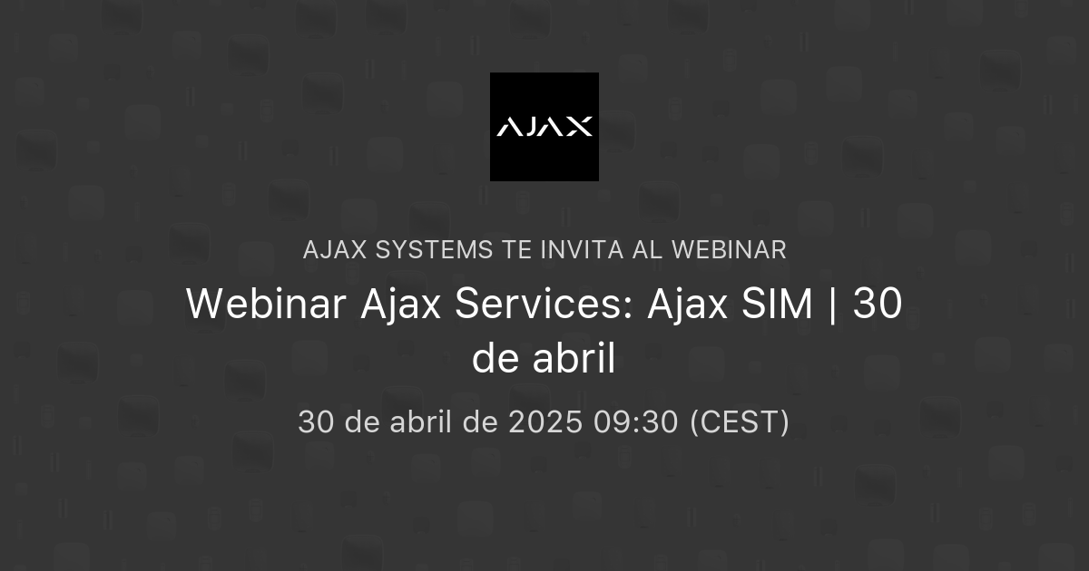 Webinar Ajax Services: Ajax SIM | 30 de abril | Ajax Systems
