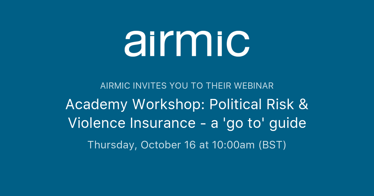 Academy Workshop: Political Risk & Violence Insurance - a 'go to' guide ...