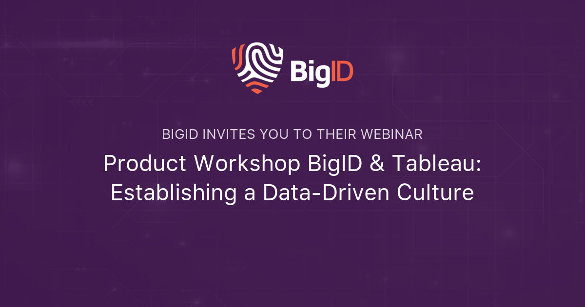 Product Workshop BigID & Tableau: Establishing a Data-Driven Culture | BigID